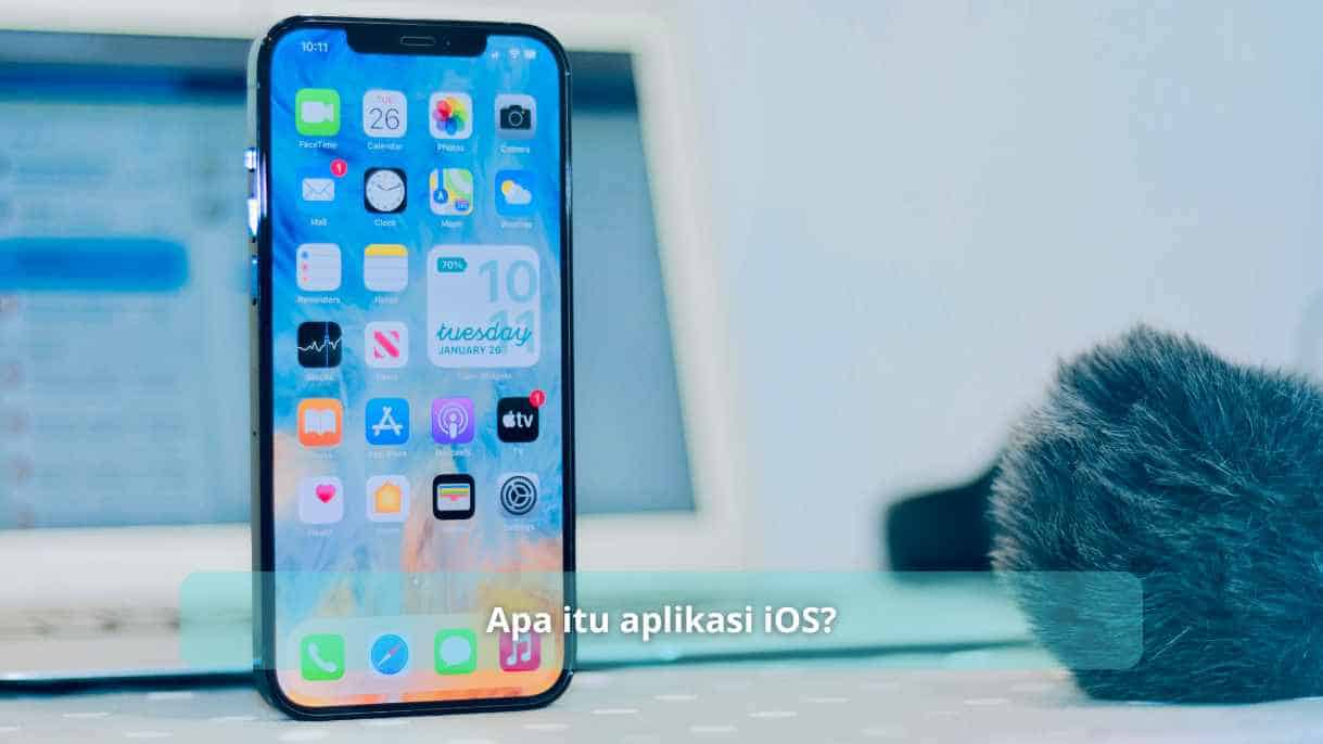 Apa itu aplikasi iOS? Temukan Jawabannya Di Sini
