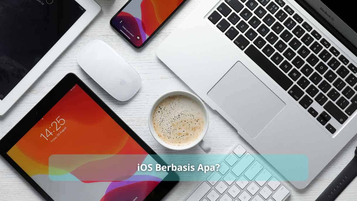 iOS Berbasis Apa? Mengenal Lebih Dalam Operasi iOS